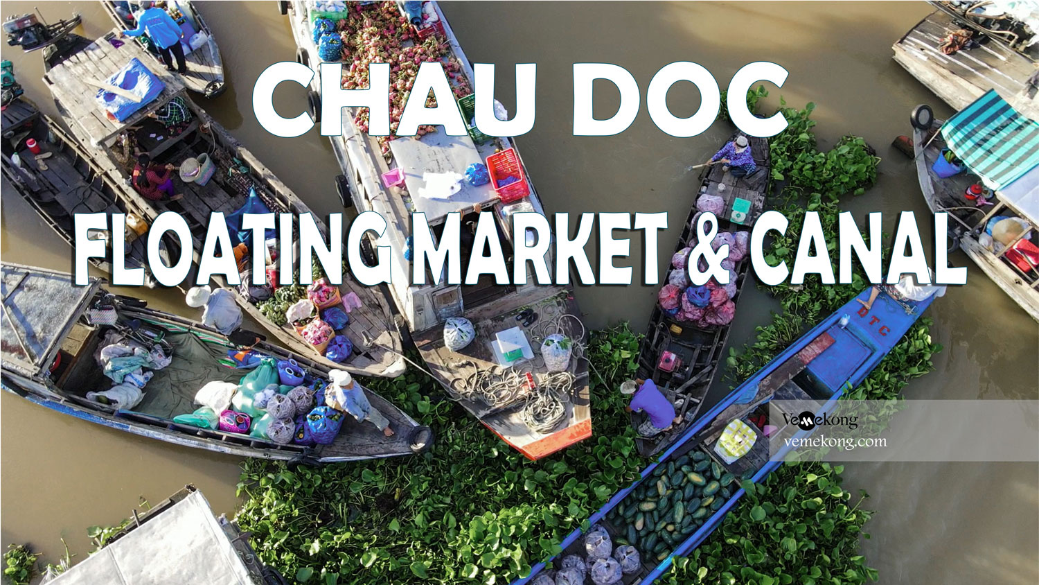 A Guide to Chau Doc Floating Market & Hidden Canal | Local Expert