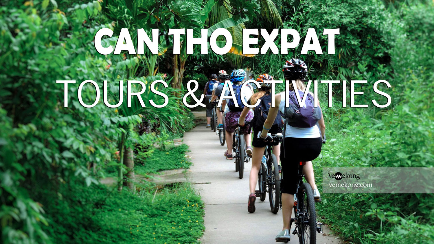 Can Tho Tours & Activities for Expat - Travel like a local
